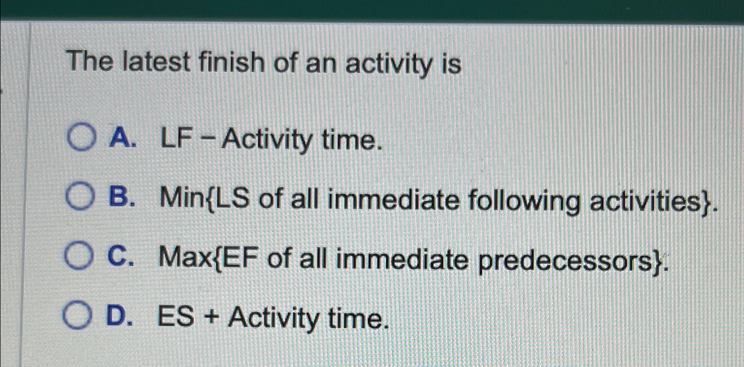 Solved The latest finish of an activity isA. ﻿LF-Activity | Chegg.com