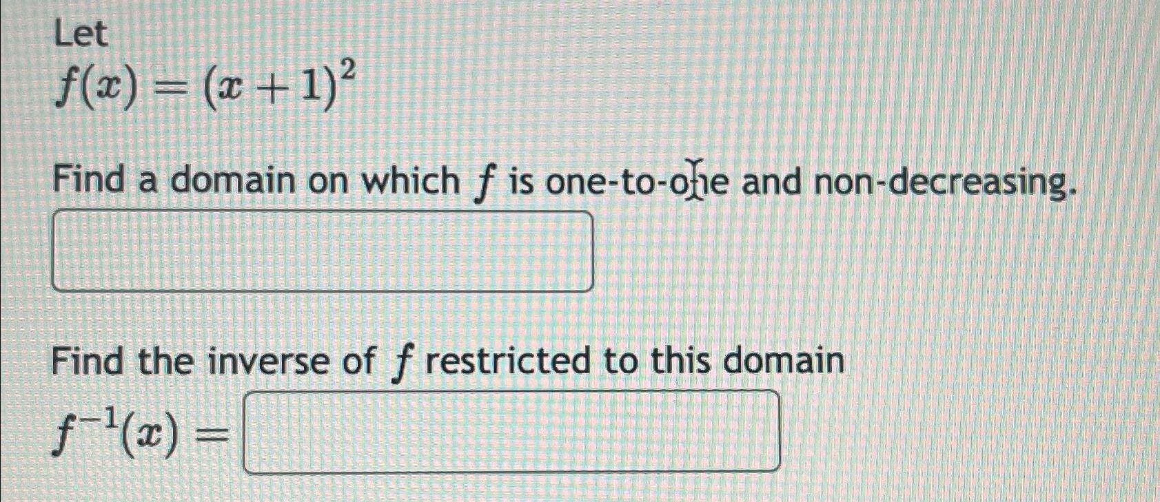 Solved Letf(x)=(x+1)2Find a domain on which f ﻿is | Chegg.com
