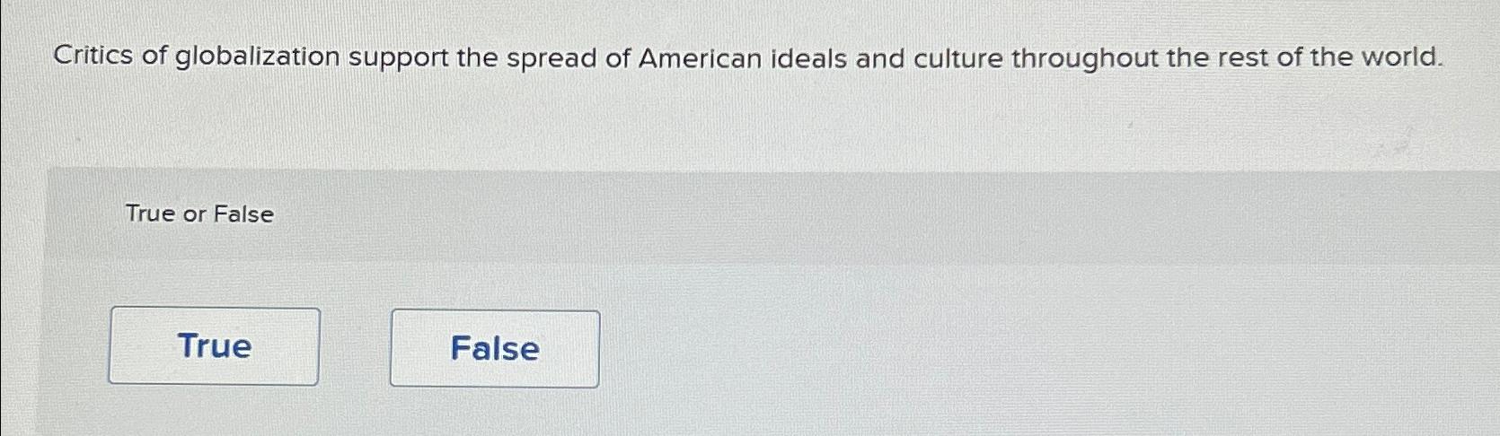 Solved Critics of globalization support the spread of | Chegg.com