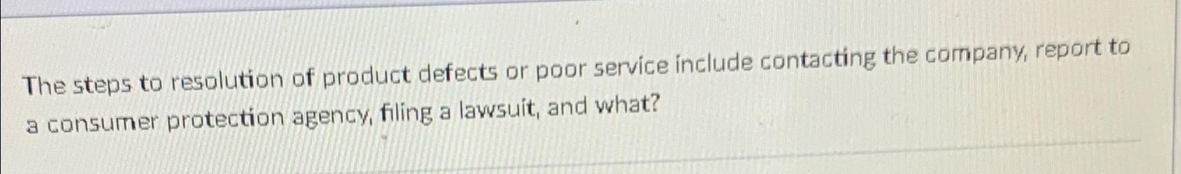 Solved The steps to resolution of product defects or poor | Chegg.com