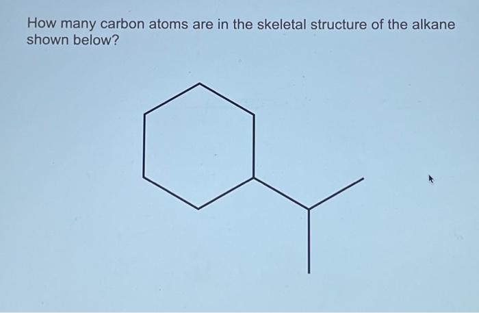Solved How many carbon atoms are in the skeletal structure | Chegg.com