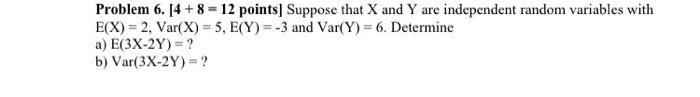 Solved Problem 6. [4 +8=12 points] Suppose that X and Y are | Chegg.com