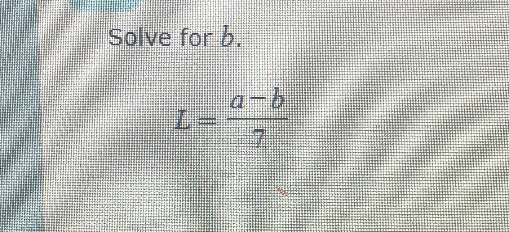 Solved Solve for bL=a-b7 | Chegg.com