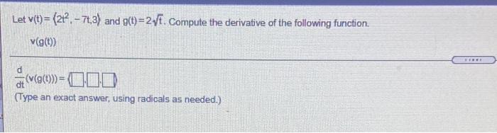 Solved Let v(t)= (2t2. – 71,3) and g(t)=2\f. Compute the | Chegg.com Solved Let v(t)= (2t2. – 71,3) and g(t)=2\f. Compute the | Chegg.com