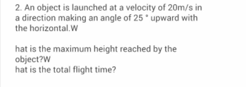 Solved An object is launched at a velocity of 20ms ﻿in a | Chegg.com