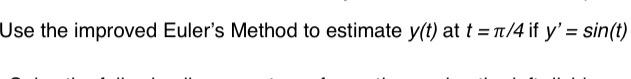 Solved Use the improved Euler's Method to estimate y(t) at | Chegg.com