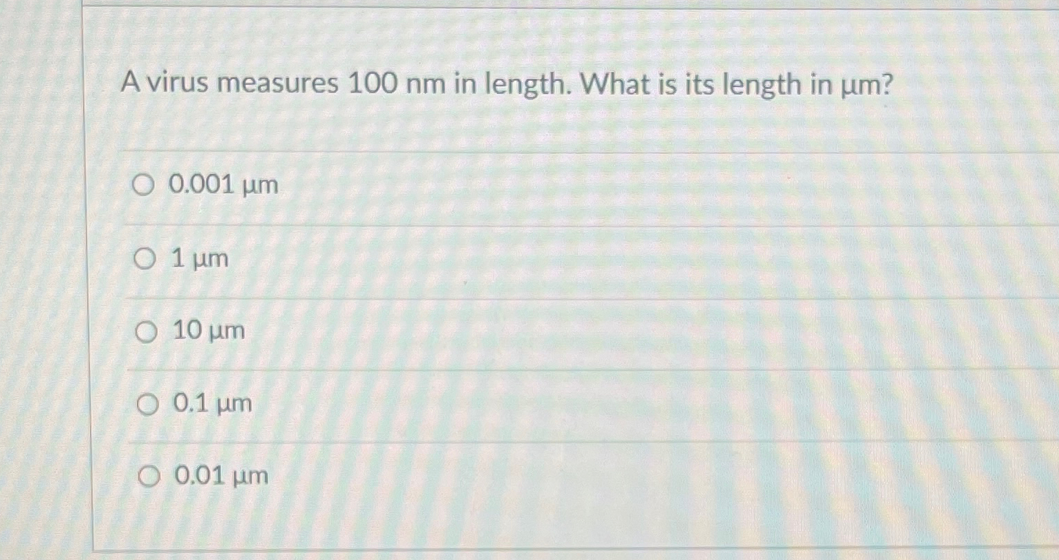 Solved A virus measures 100nm ﻿in length. What is its length | Chegg.com