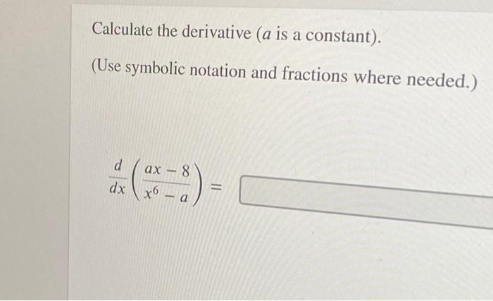 Solved Calculate the derivative ( a is a constant). (Use | Chegg.com