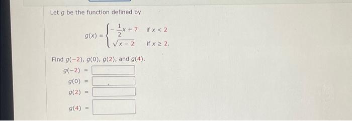 Solved Let g be the function defined by g(x)={−21x+7x−2 if | Chegg.com