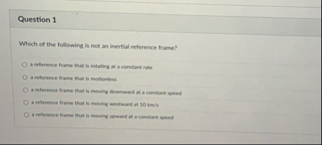 Solved Question 1Which of the following is not an inertial | Chegg.com