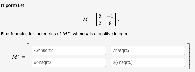 Solved (1 ﻿point) ﻿LetM=[5-128].Find formulas for the | Chegg.com