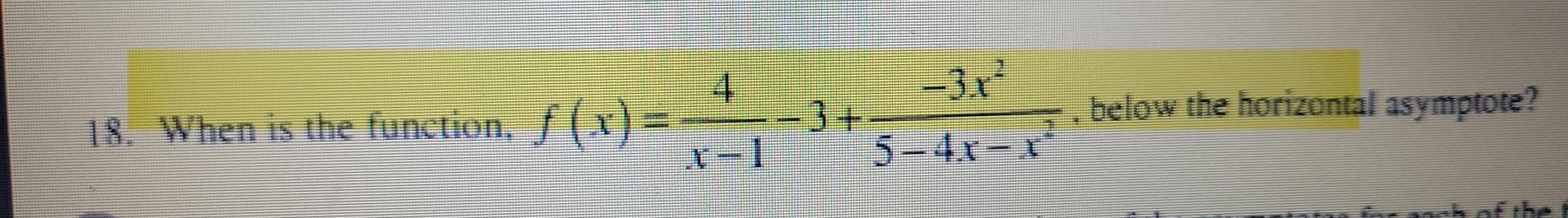 Solved When is the function, f(x)=4x-1-3+-3x25-4x-x2, ﻿below | Chegg.com
