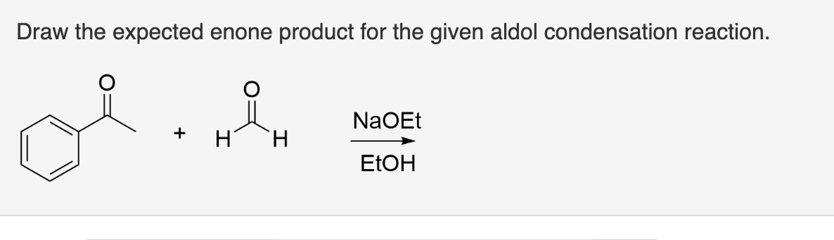 Solved Draw the expected enone product for the given aldol | Chegg.com