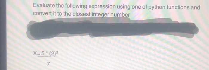 Solved evalute the following expression using one of python | Chegg.com