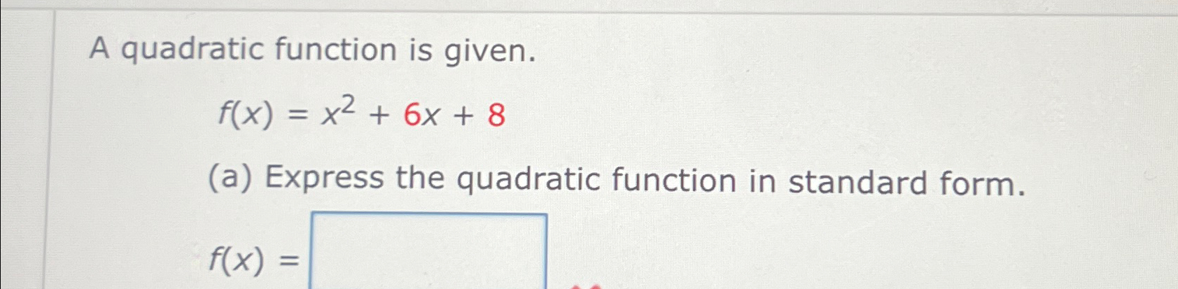 Solved A quadratic function is given.f(x)=x2+6x+8(a) | Chegg.com
