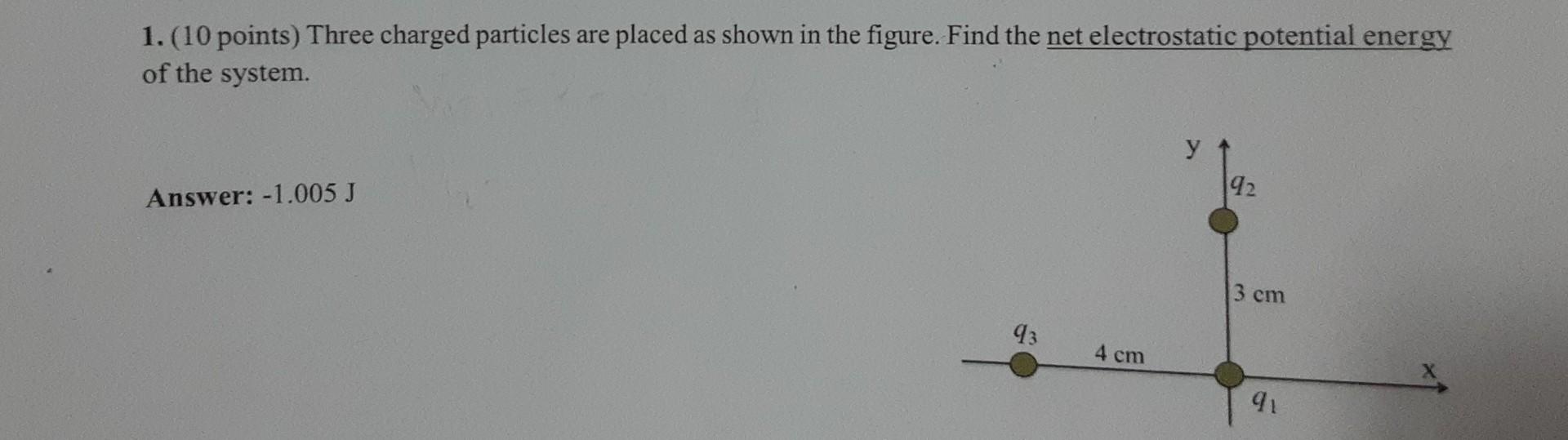 Solved 1. (10 points) Three charged particles are placed as | Chegg.com