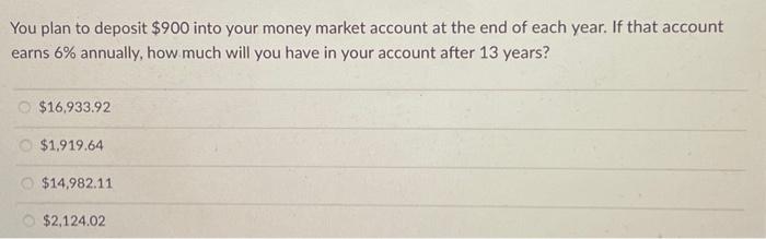 Solved You plan to deposit $900 into your money market | Chegg.com