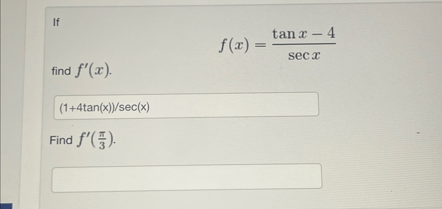 Solved Iff(x)=tanx-4secxfind f'(x).1+4tan(x)sec(x)Find | Chegg.com