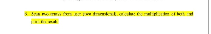 Solved 6. Scan two arrays from user (two dimensional), | Chegg.com