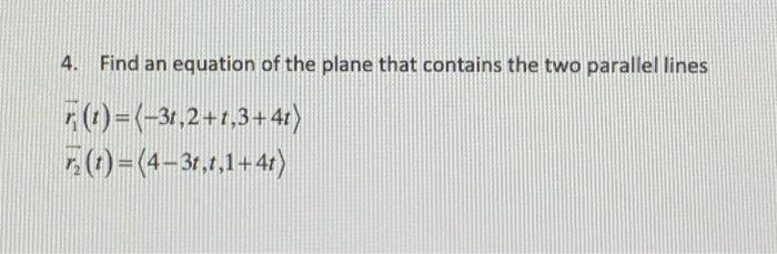 Solved 4. Find an equation of the plane that contains the | Chegg.com