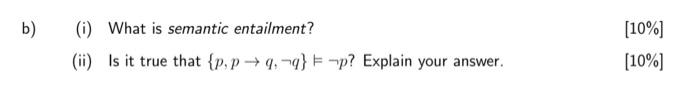 Solved b) (i) What is semantic entailment? [10\\%] (ii) Is | Chegg.com