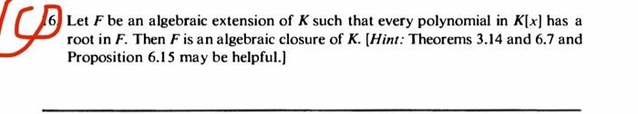 Solved Let F be an algebraic extension of K such that every | Chegg.com