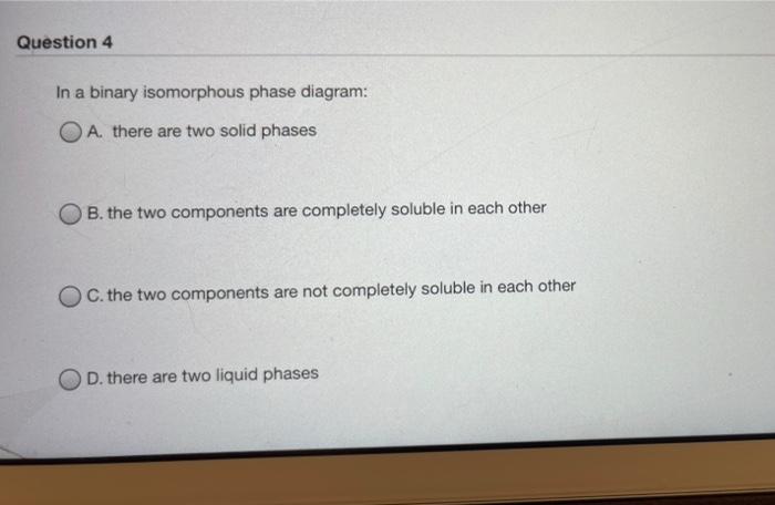 Solved Question 4 In a binary isomorphous phase diagram: O | Chegg.com