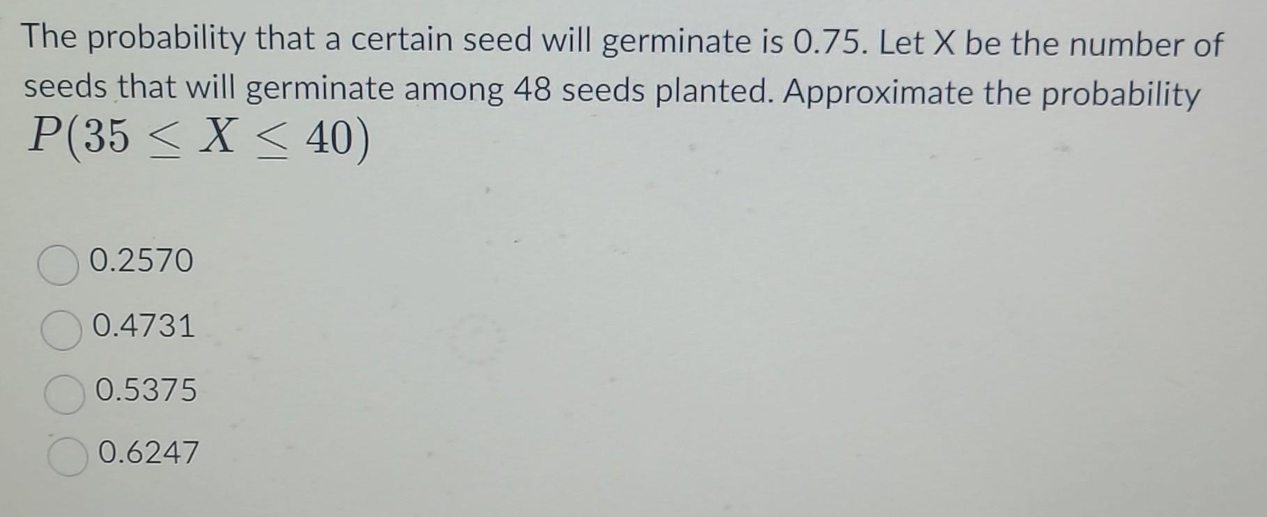 Solved The probability that a certain seed will germinate is | Chegg.com