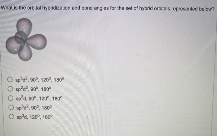 Solved What is the orbital hybridization and bond angles for | Chegg.com