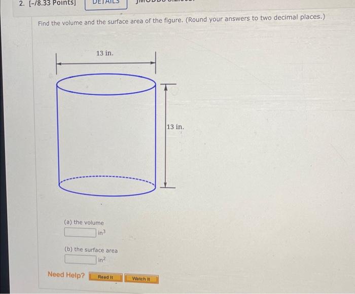 Solved Find the volume and the surface area of the figure. | Chegg.com