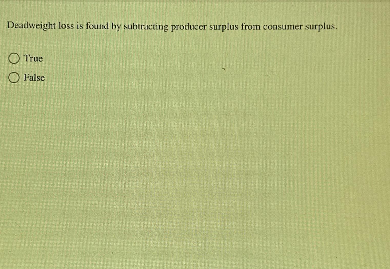 Solved Deadweight loss is found by subtracting producer | Chegg.com