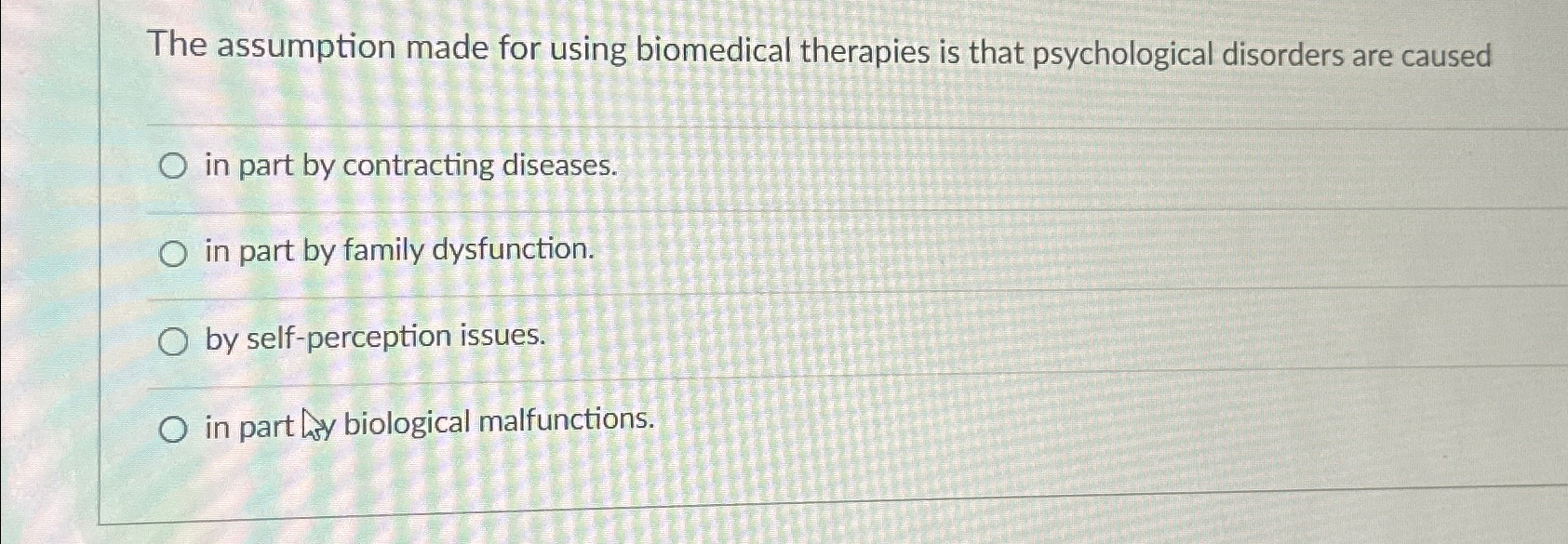 Solved The assumption made for using biomedical therapies is | Chegg.com