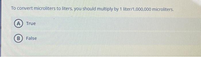 Solved To convert microliters to liters, you should multiply | Chegg.com