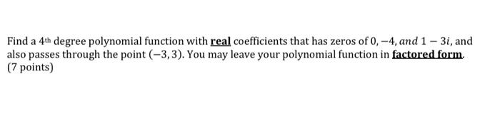 Solved Find a 4th degree polynomial function with real | Chegg.com