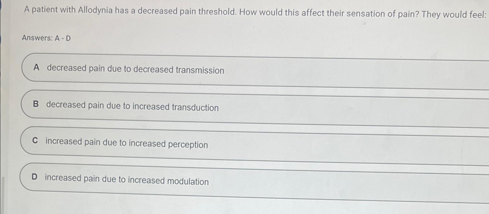 Solved A patient with Allodynia has a decreased pain | Chegg.com