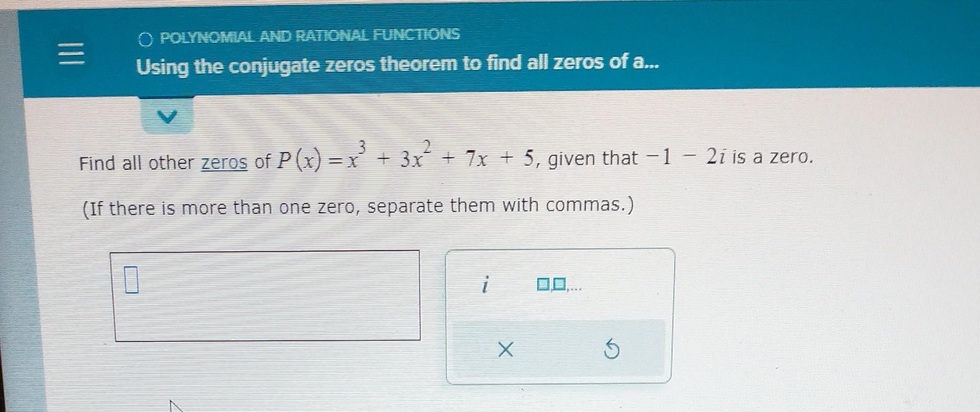 Solved Find all other zeros of P(x)=x3+3x2+7x+5, given that | Chegg.com