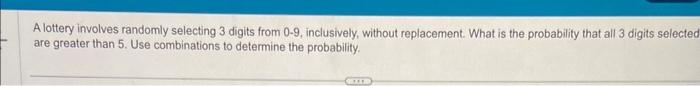Solved A lottery involves randomly selecting 3 digits from | Chegg.com