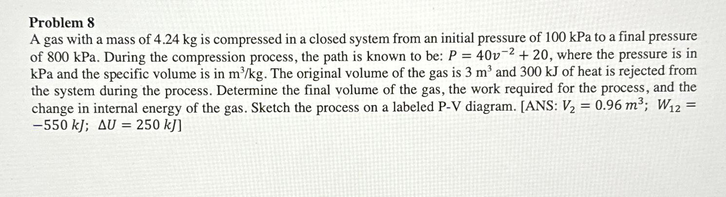 Solved Problem 8\\nA gas with a mass of 4.24kg is compressed | Chegg.com