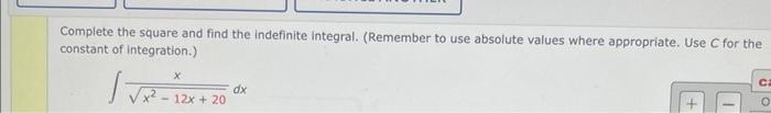 Solved Complete the square and find the indefinite integral. | Chegg.com