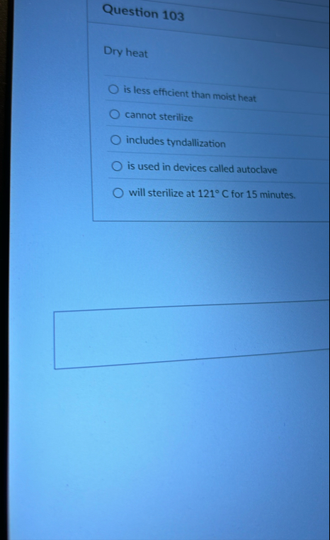 Solved Question 103Dry heatis less efficient than moist | Chegg.com