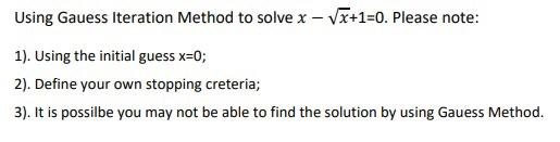 Using Gauess Iteration Method to solve x−x+1=0. | Chegg.com