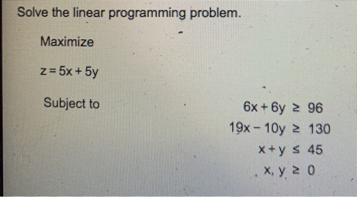 Solved Solve the linear programming problem. Maximize z = 5x | Chegg.com