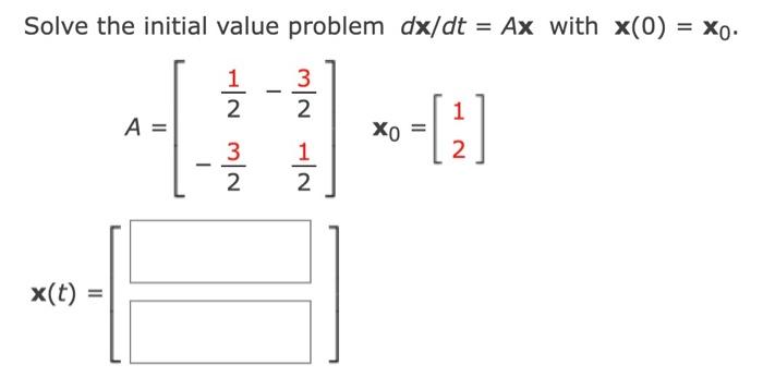 Solved Solve the initial value problem dx/dt=Ax with | Chegg.com