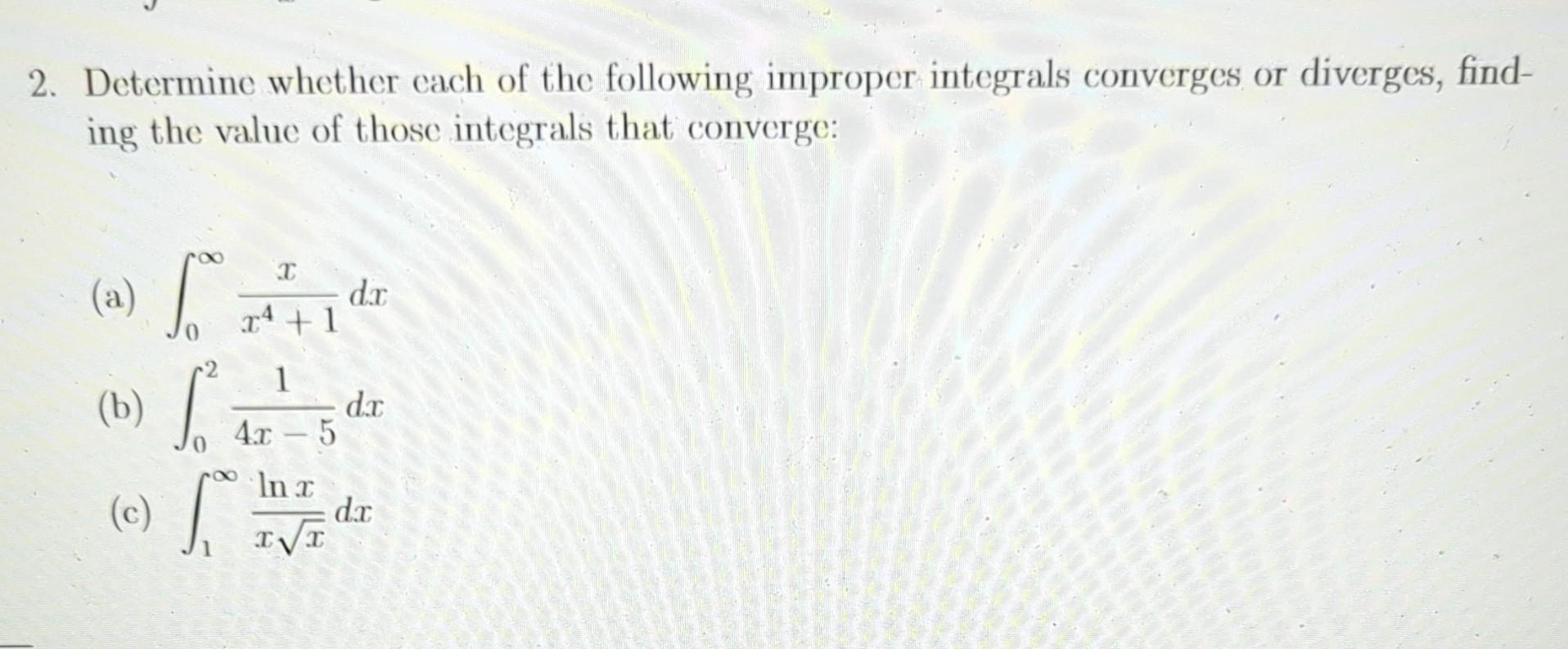 Solved 2. Determine whether each of the following improper | Chegg.com