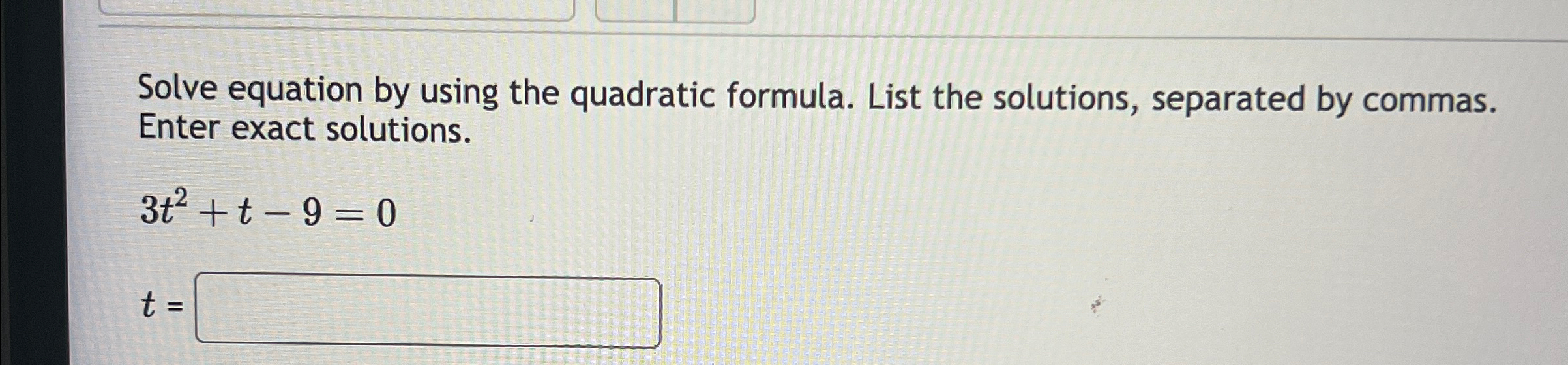 Solved Solve equation by using the quadratic formula. List | Chegg.com