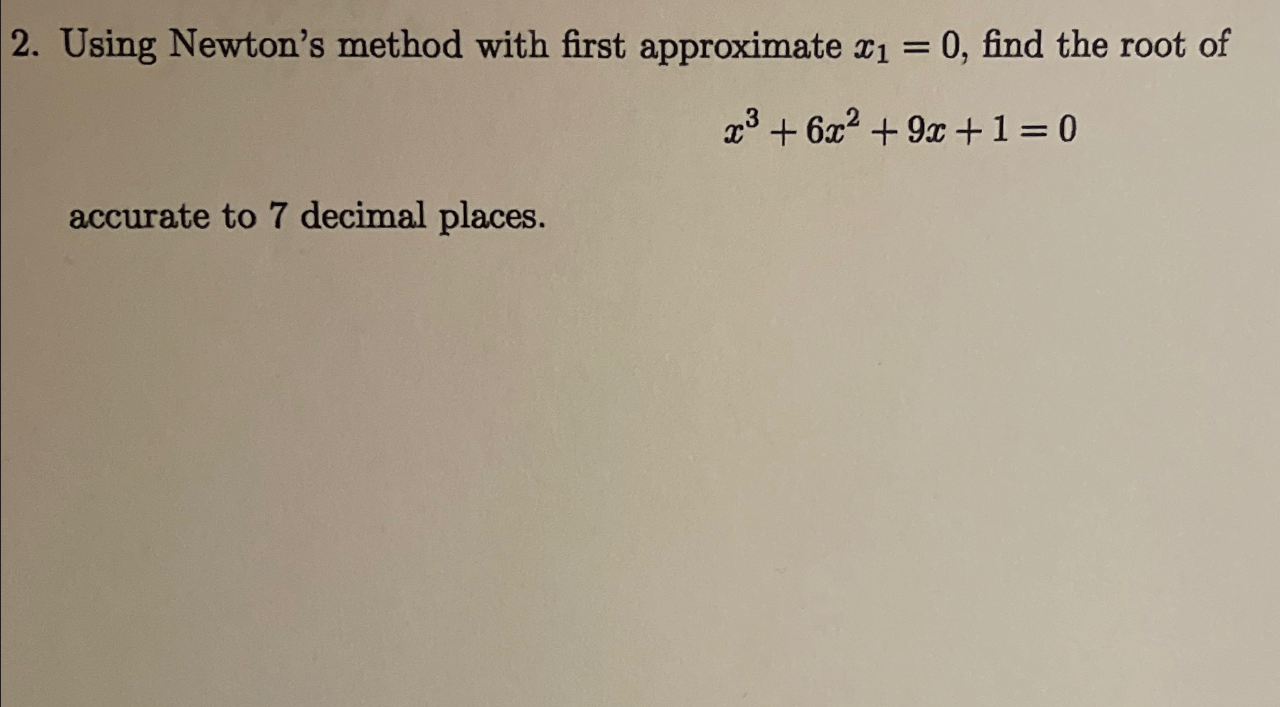 Solved Using Newton's method with first approximate x1=0, | Chegg.com