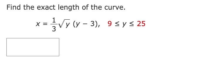 Solved Find the exact length of the curve.x=13y2(y-3),9≤y≤25 | Chegg.com