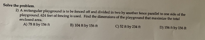 Solved Solve the problem. 2) A rectangular playground is to | Chegg.com