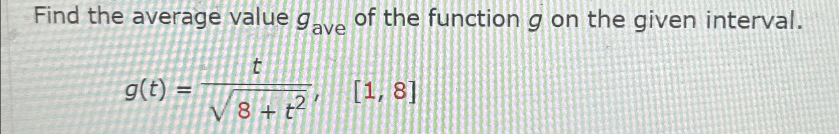 Solved Find the average value gave ﻿of the function g ﻿on | Chegg.com