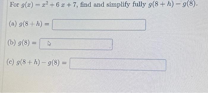 Solved For g(x)=x2+6x+7, find and simplify fully | Chegg.com